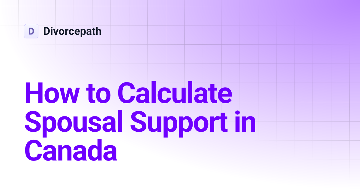 How to Calculate Spousal Support in Canada | Divorcepath